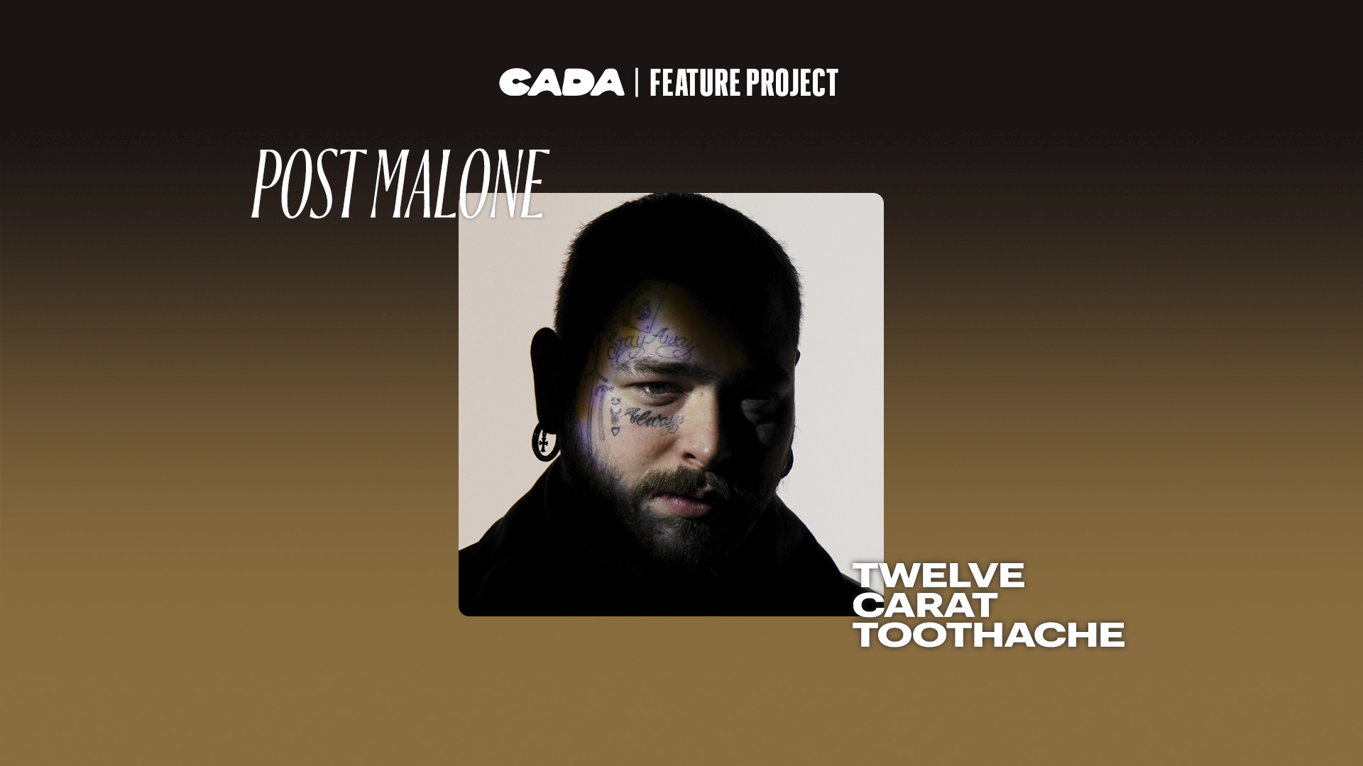 CADA | FEATURE PROJECT: Post Malone - Twelve Carat Toothache